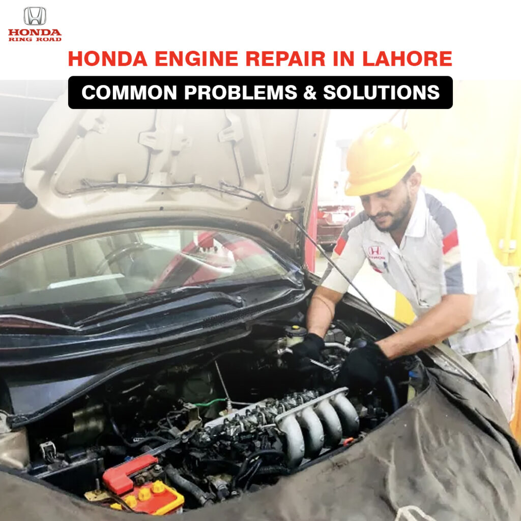 Honda Engine Repair in Lahore – Common Problems & Solutions